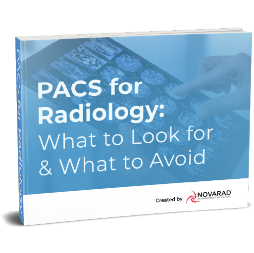 PACS for Radiology: What to Look For & What to Avoid