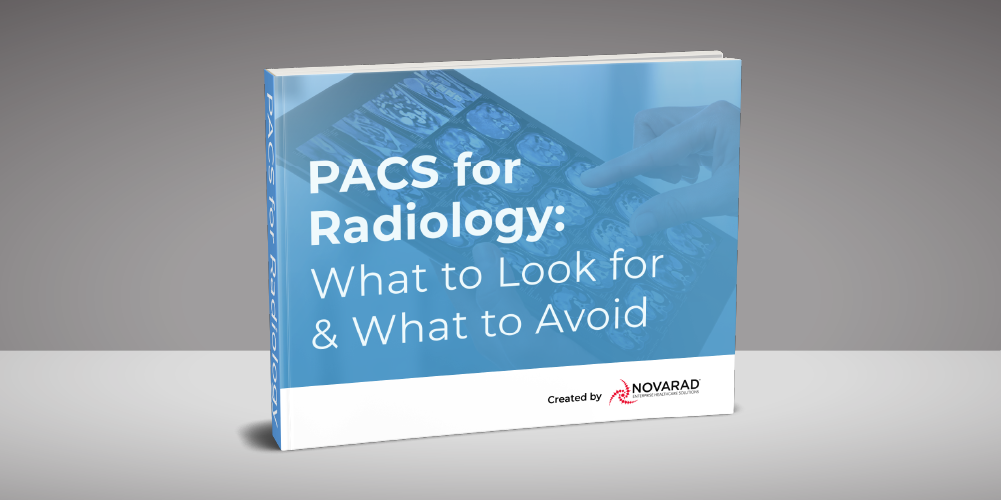 PACS for Radiology: What to Look For & What to Avoid